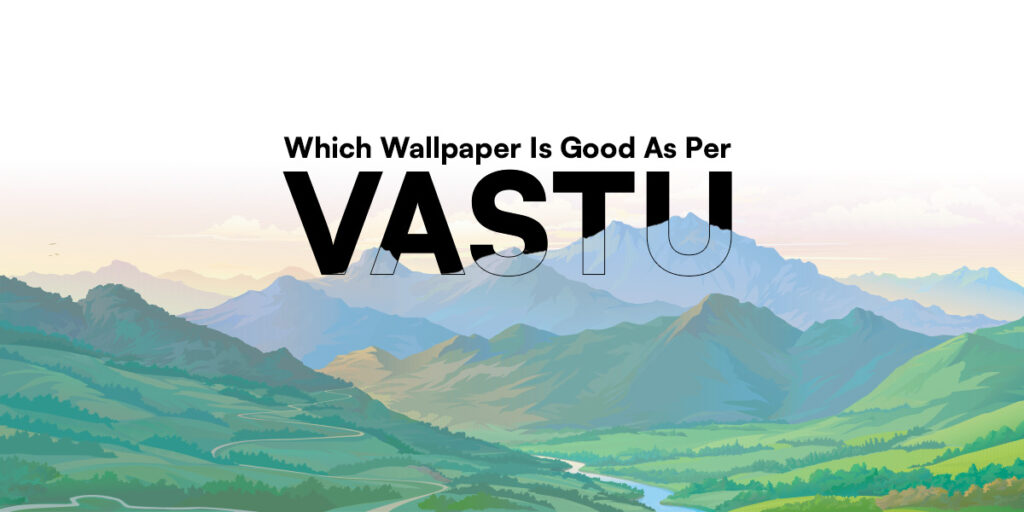 Which Wallpaper Is Good As Per Vastu? - Magicdecor®