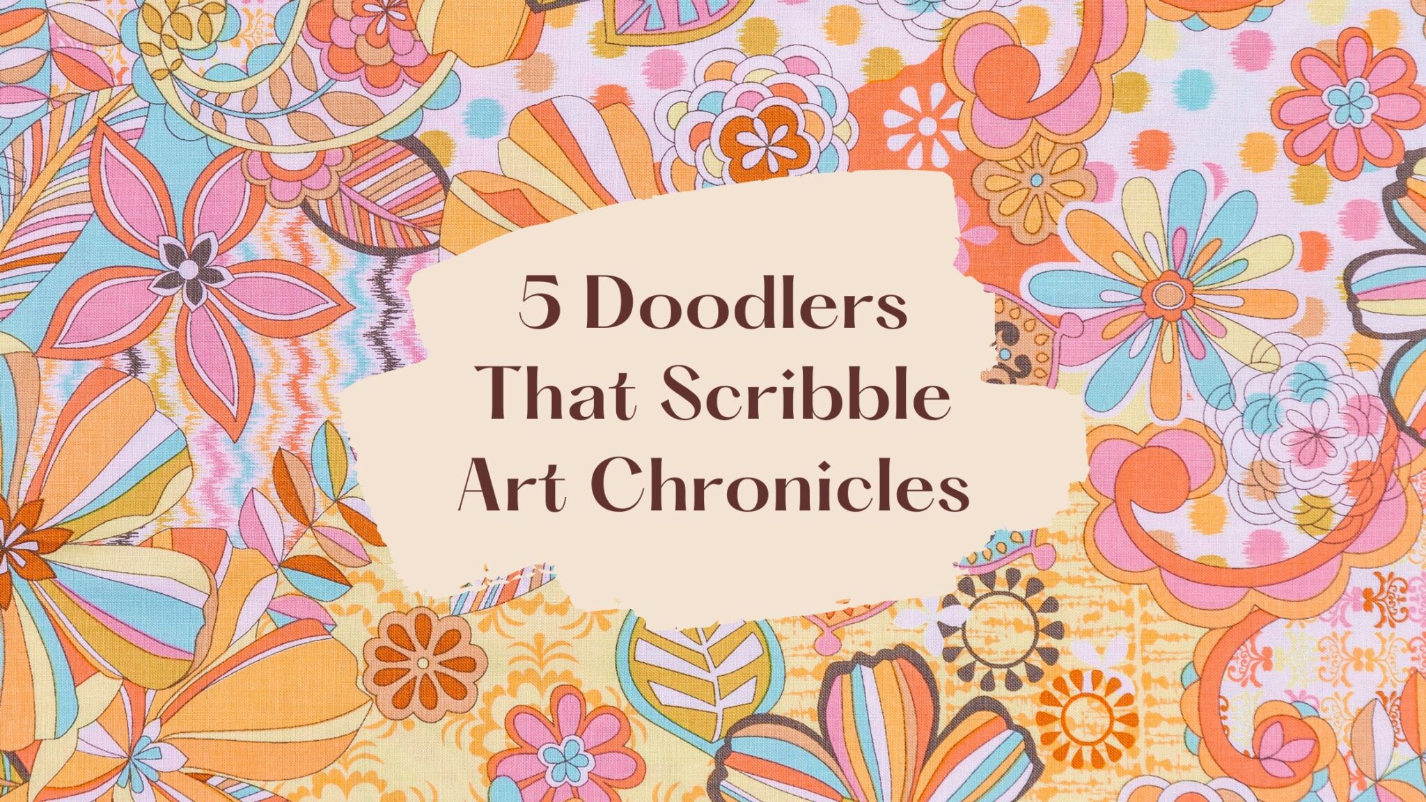5 Doodlers That Scribble Art Chronicles - Magicdecor®