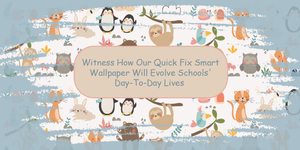 Smart Wallpaper for Schools: Benefits & Classroom Design Ideas
