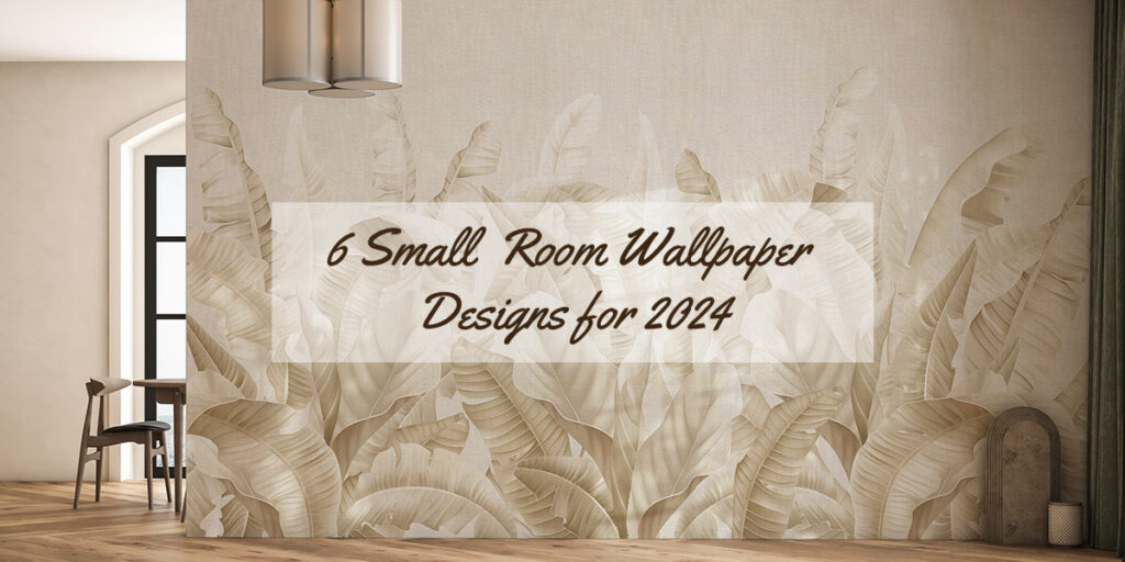 6 Small Room Wallpaper Designs for 2024 - Magicdecor®