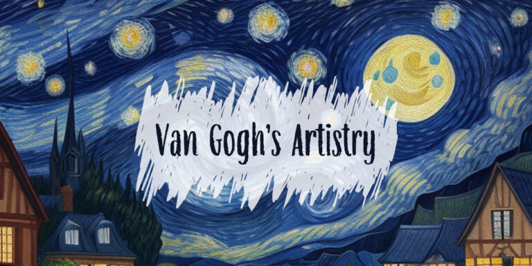 Van Gogh’s Artistry: An Enthralling Tale of Art Legacy - Magicdecor®