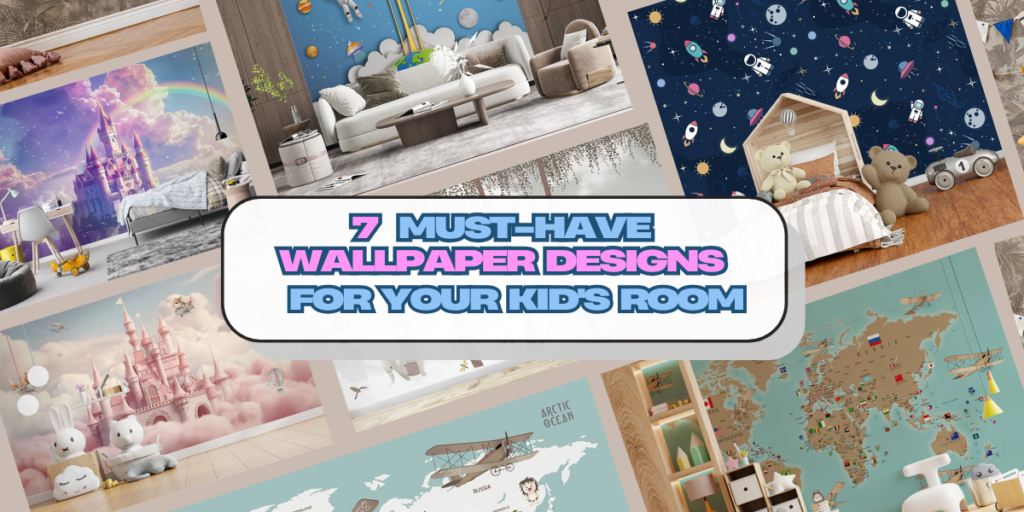 7 Must-Have Wallpaper Designs for Kids’ Rooms