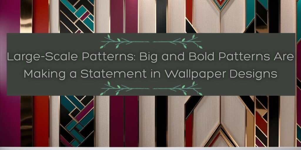 Large-Scale Patterns: Big and Bold Patterns Are Making A Statement in ...