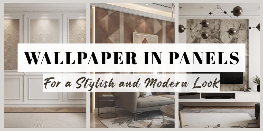 How to Use Wallpaper Panels for a Modern Look