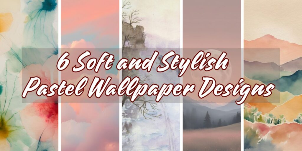 6 Soft & Stylish Pastel Wallpaper Designs for Every Room